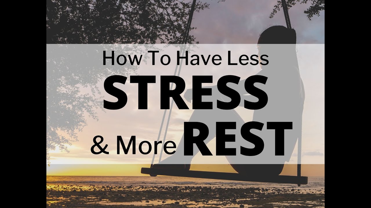 How to have less stress & more rest? - YouTube