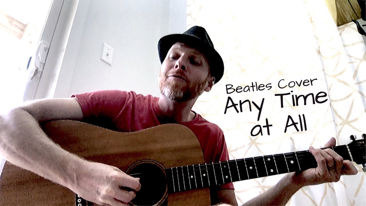 Any Time at All - Beatles Cover - YouTube