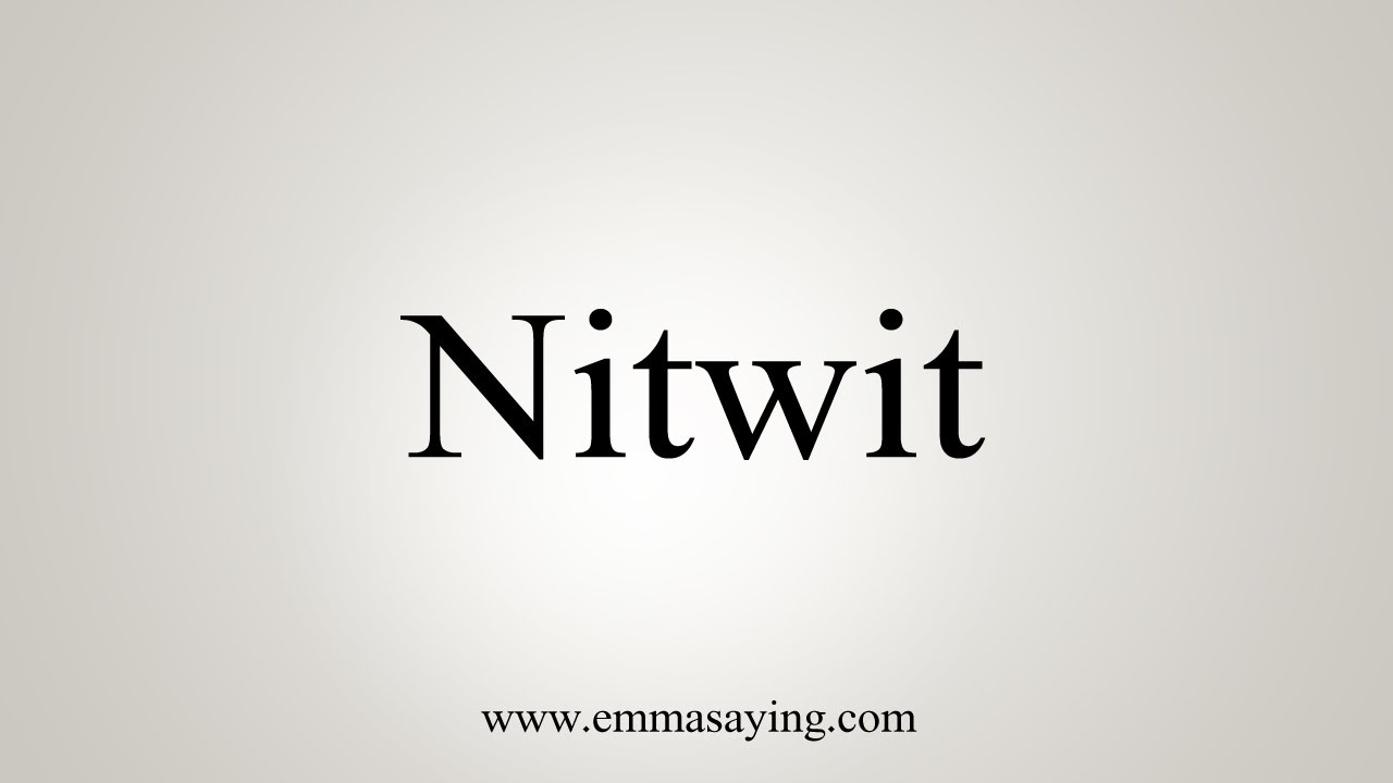 How To Say Nitwit - YouTube