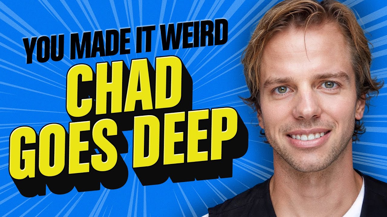 Chad Goes Deep with Pete! | You Made It Weird - YouTube