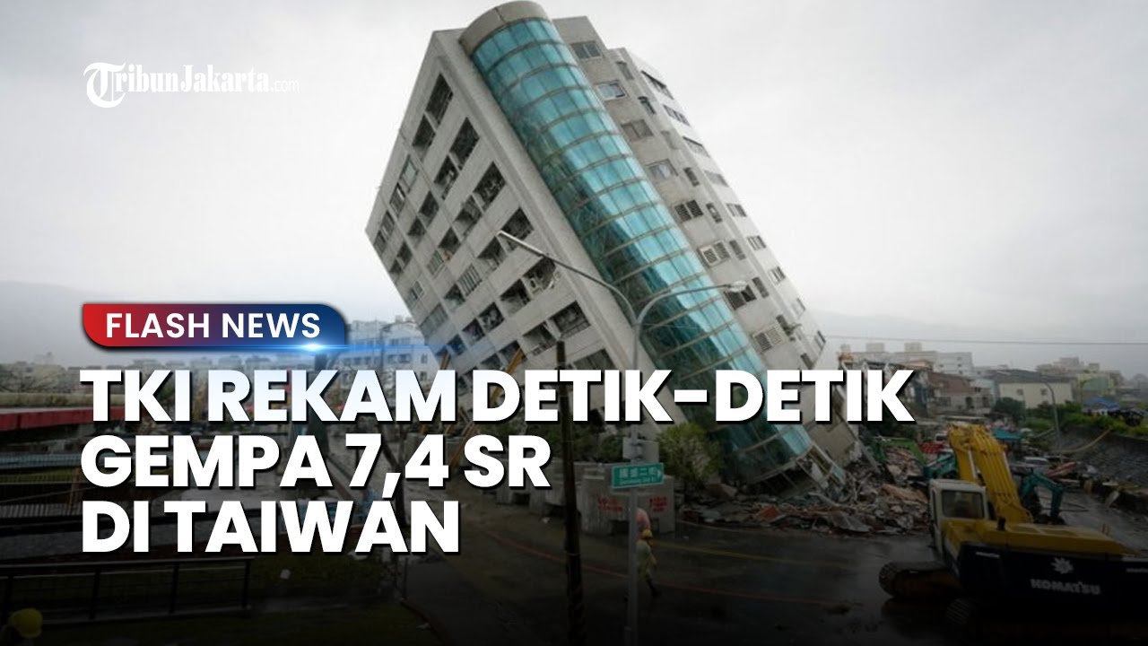 TKI Rekam Detik-detik Gempa 7,4 SR di Taiwan, JAMA Keluarkan Peringatan ...