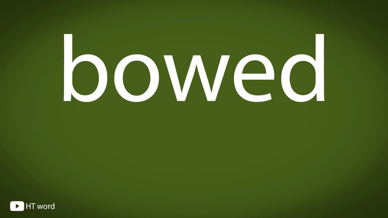 How To Pronounce Bowed YouTube how-to-pronounce-bowed-youtube