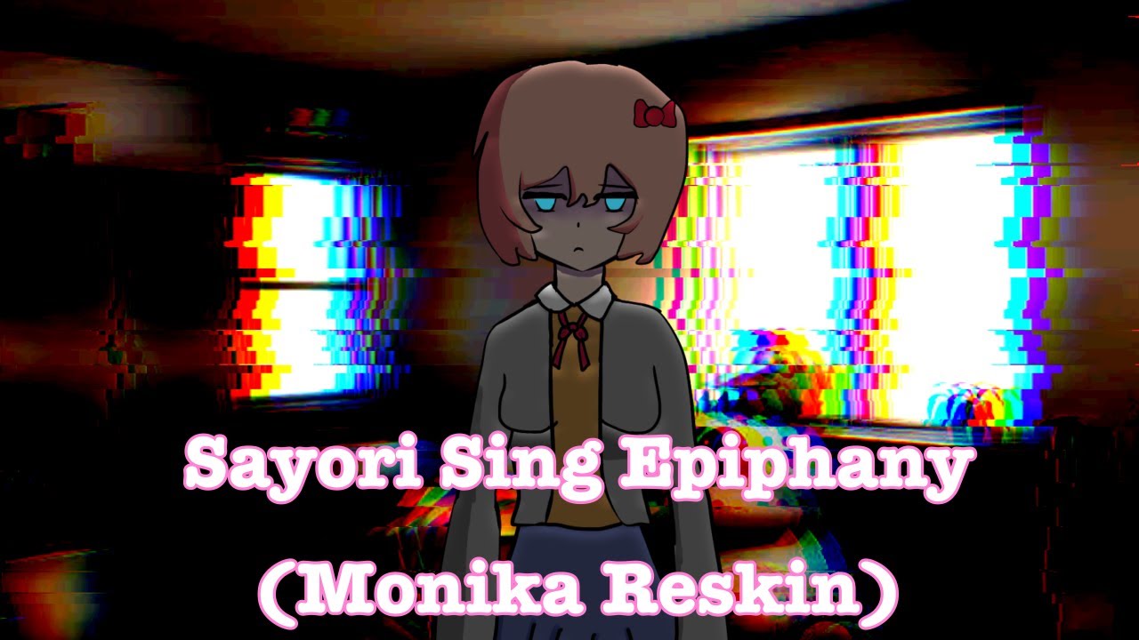 Epiphany But Sayori Sing ( Monika Reskin) - YouTube