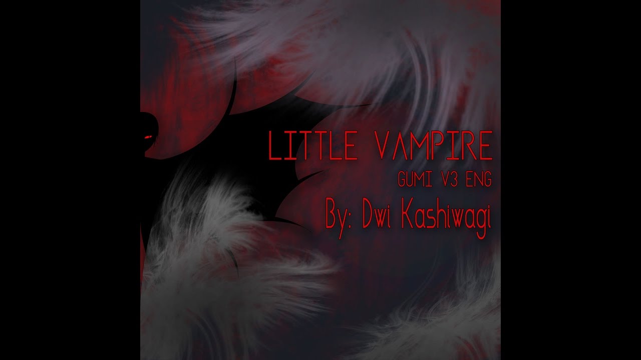 Dwi Kashiwagi Ft. Gumi - Little Vampire (Short Ver.) - YouTube