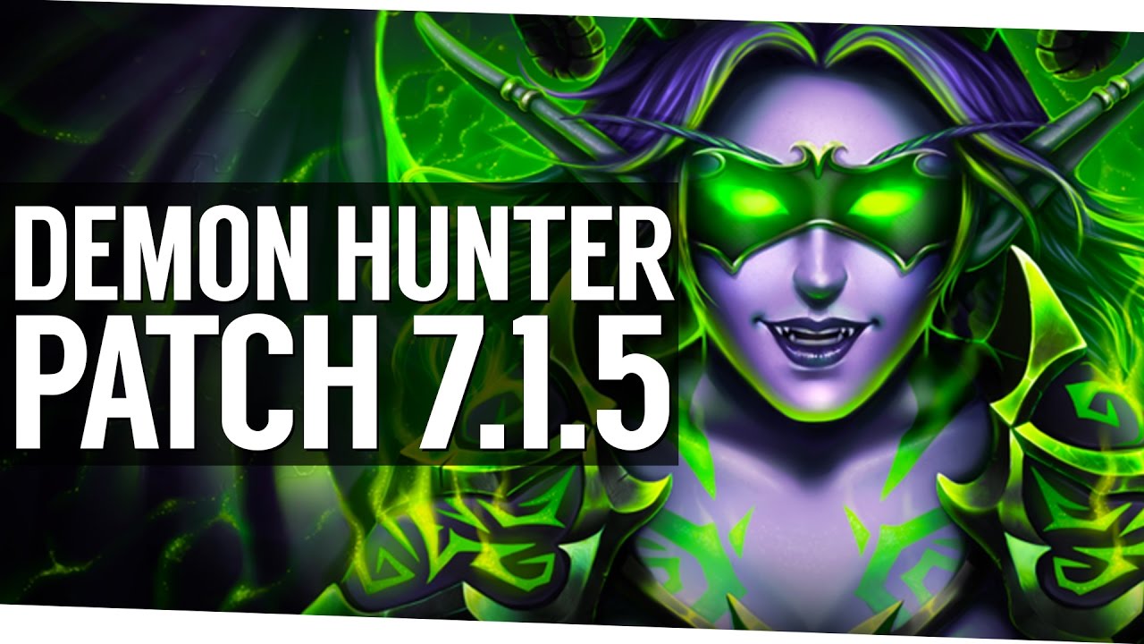 Patch 7.1.5 Demon Hunter Awesome Redesign - World of Warcraft Legion ...