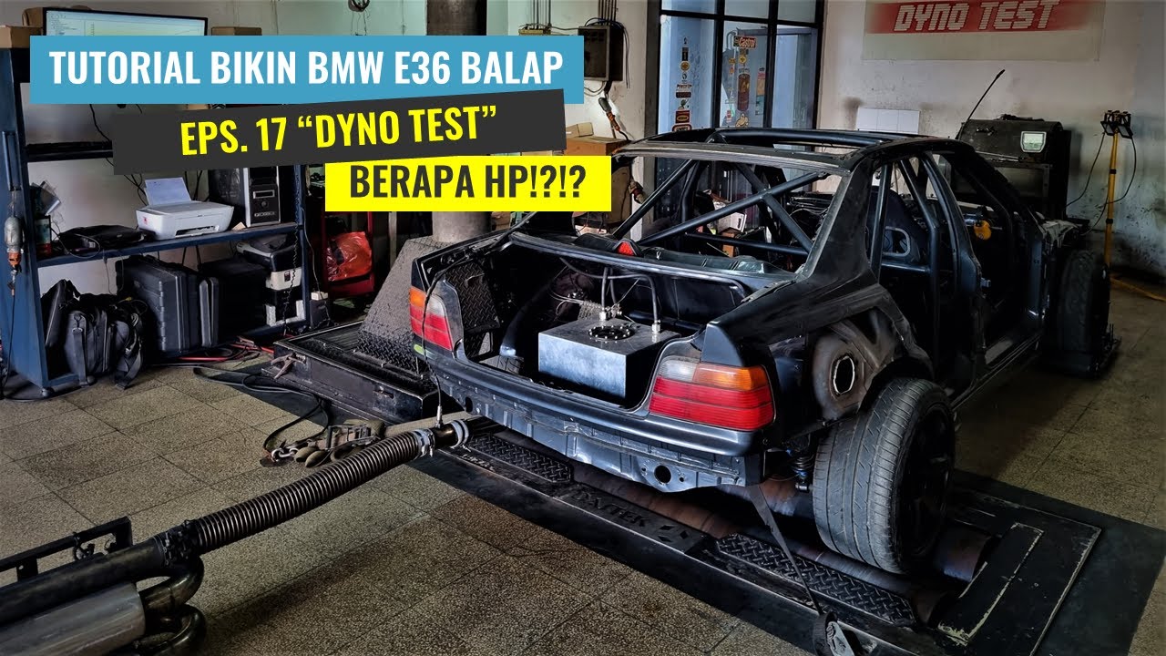 TUTORIAL BIKIN BMW E36 BALAP, EPS. 17 DYNO TEST !!! - YouTube