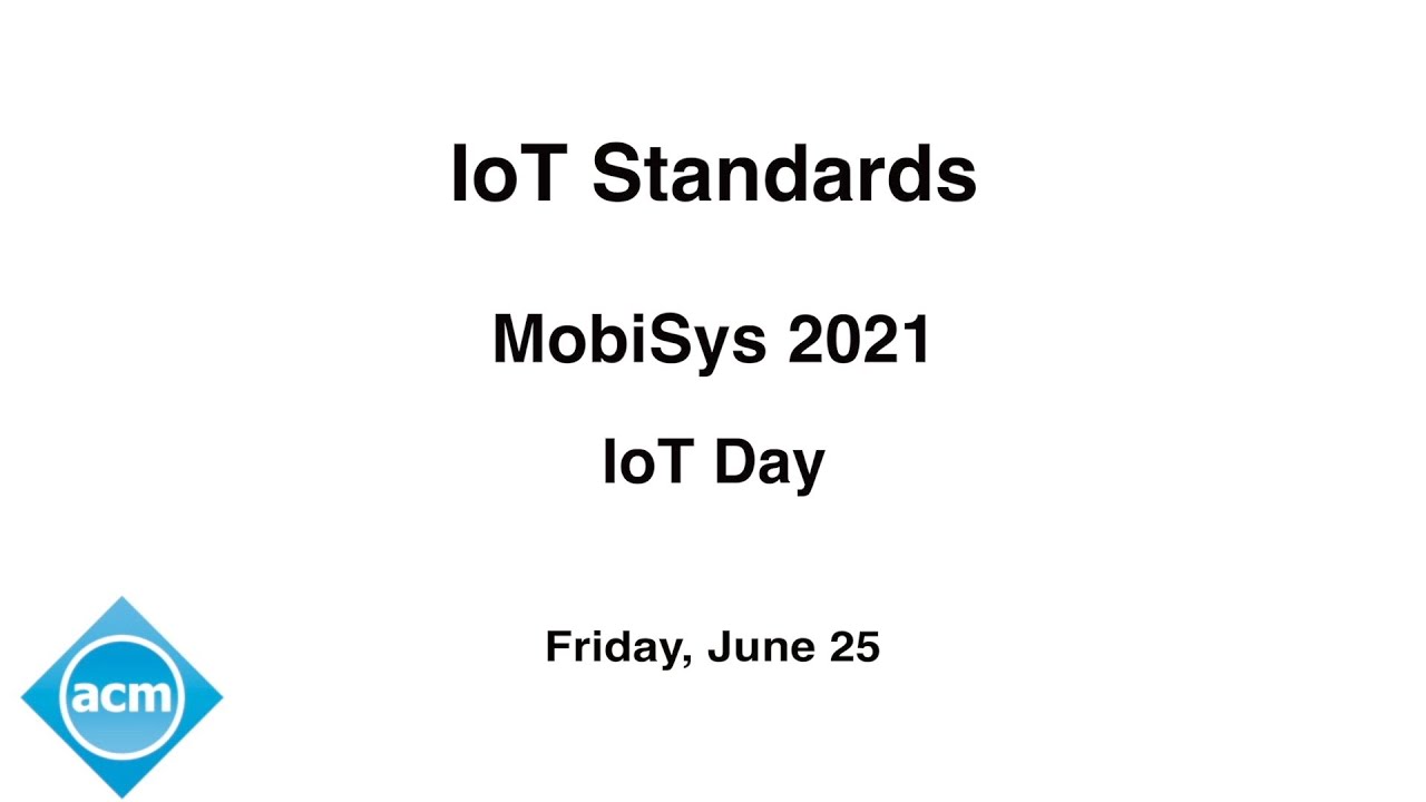 MobiSys 2021 - IoT Standards - YouTube