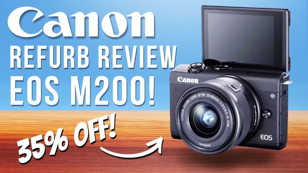 35% Off Canon EOS M200 Refurbished Camera - Unboxing and Review! - YouTube
