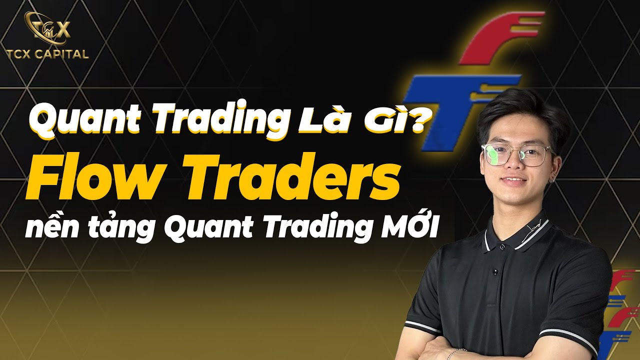 Quant Trading là gì? Flow Traders nền tảng Quant Trading MỚI - YouTube