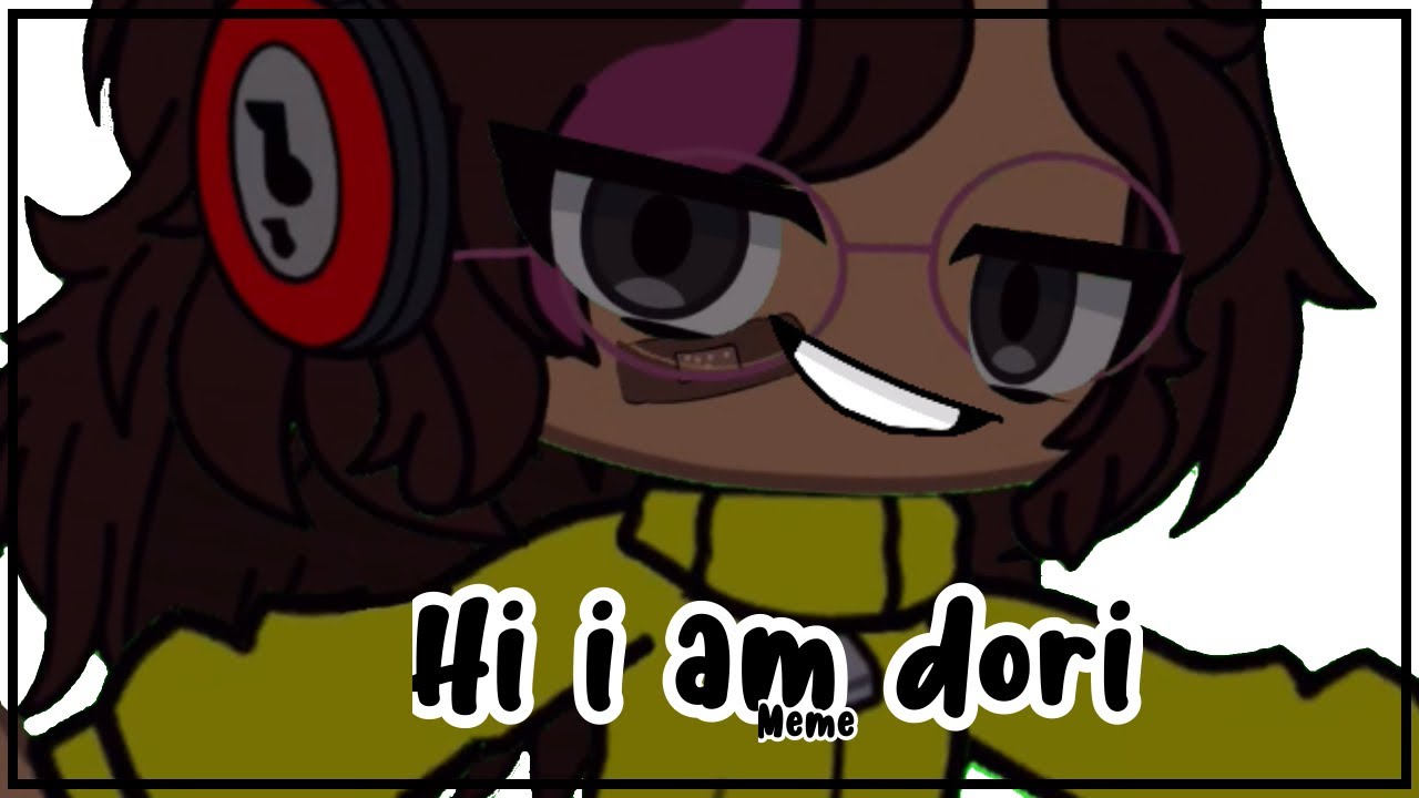 Hi i am dori meme gacha /haiyo sprinkles\(el original creo que es de ...
