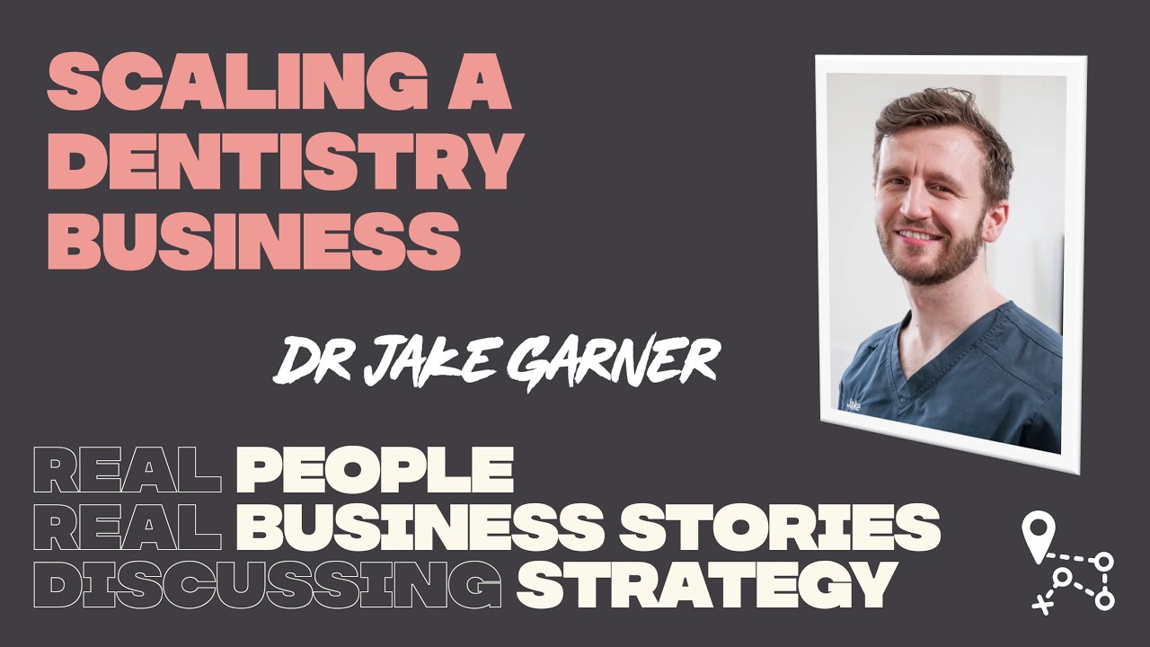 Scaling a dentistry business. Dr Jake Garner - Growth Strategy Roadmap ...