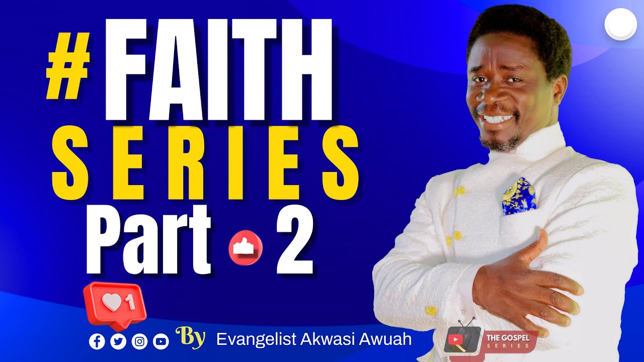 WALKING WITH GOD IN FAITH (PART 2)- EVANGELIST AKWASI AWUAH # ...