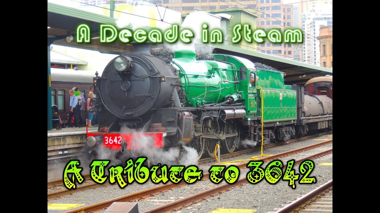 A Decade in Steam - A Tribute to Steam Locomotive 3642 - YouTube
