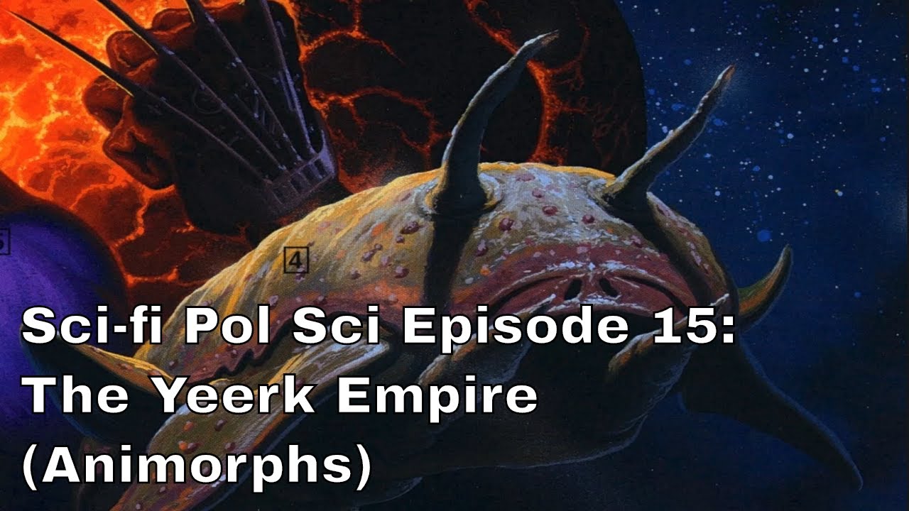 Sci-fi Pol Sci Episode 15 The Yeerk Empire (Animorphs) - YouTube
