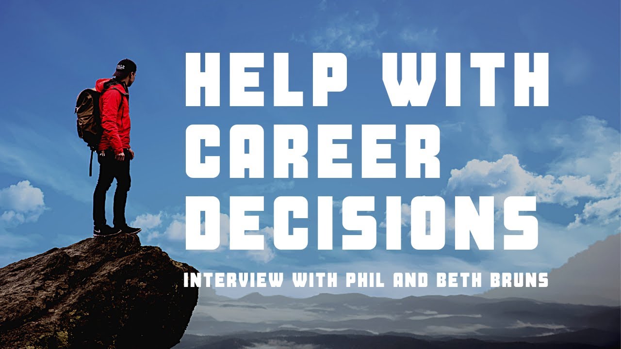 Help with career decisions: follow up interview with Phil and Beth ...
