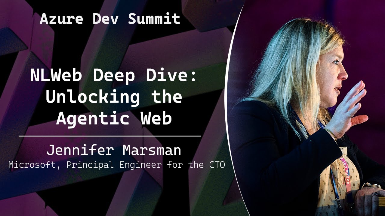 NLWeb Deep Dive: Unlocking the Agentic Web - Jennifer Marsman - Azure ...