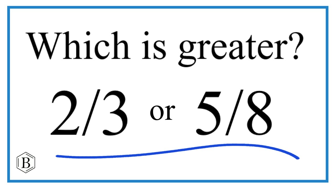 Which Fraction Is Greater 2 3 Or 5 8 YouTube which-fraction-is-greater-2-3-or-5-8-youtube