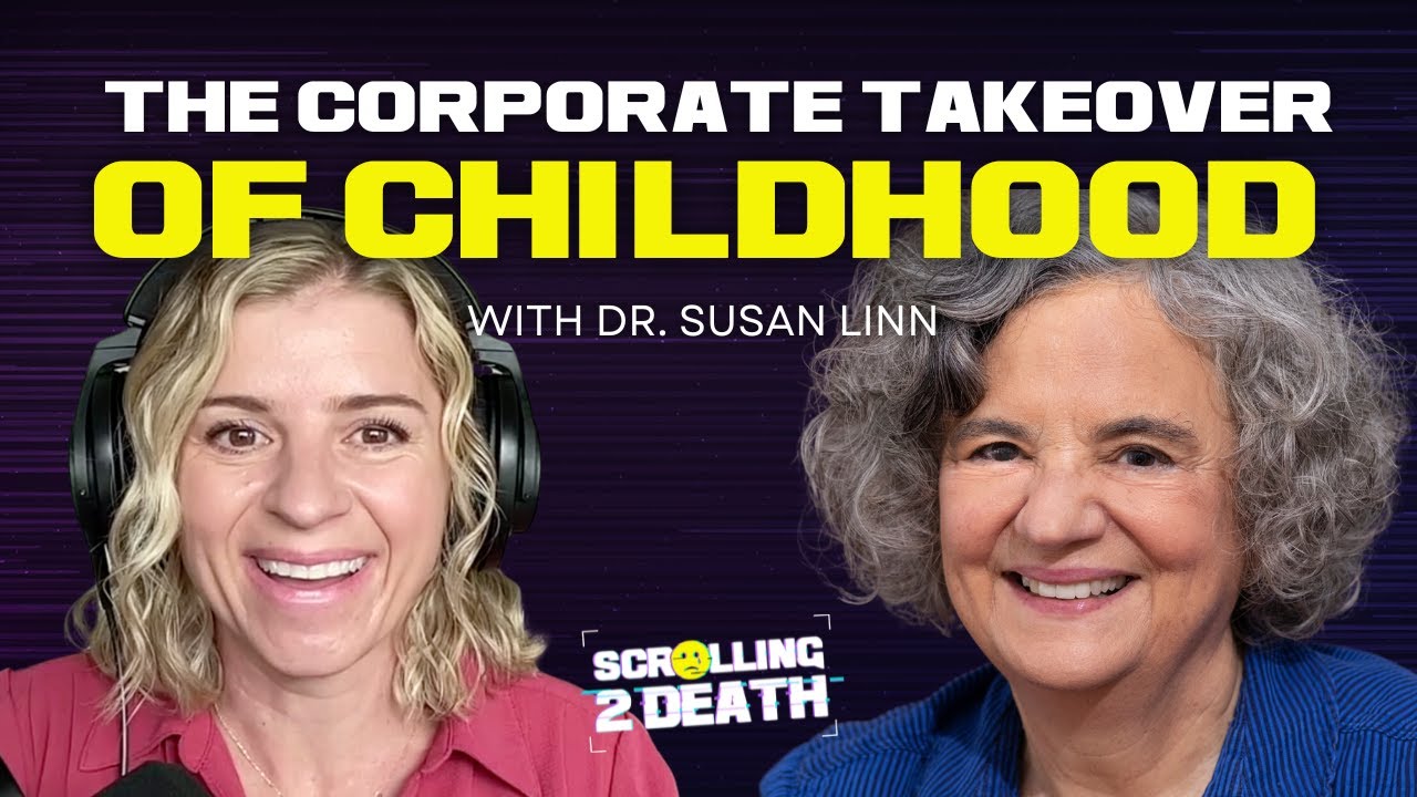 The Corporate Takeover of Childhood (with Dr. Susan Linn) - YouTube