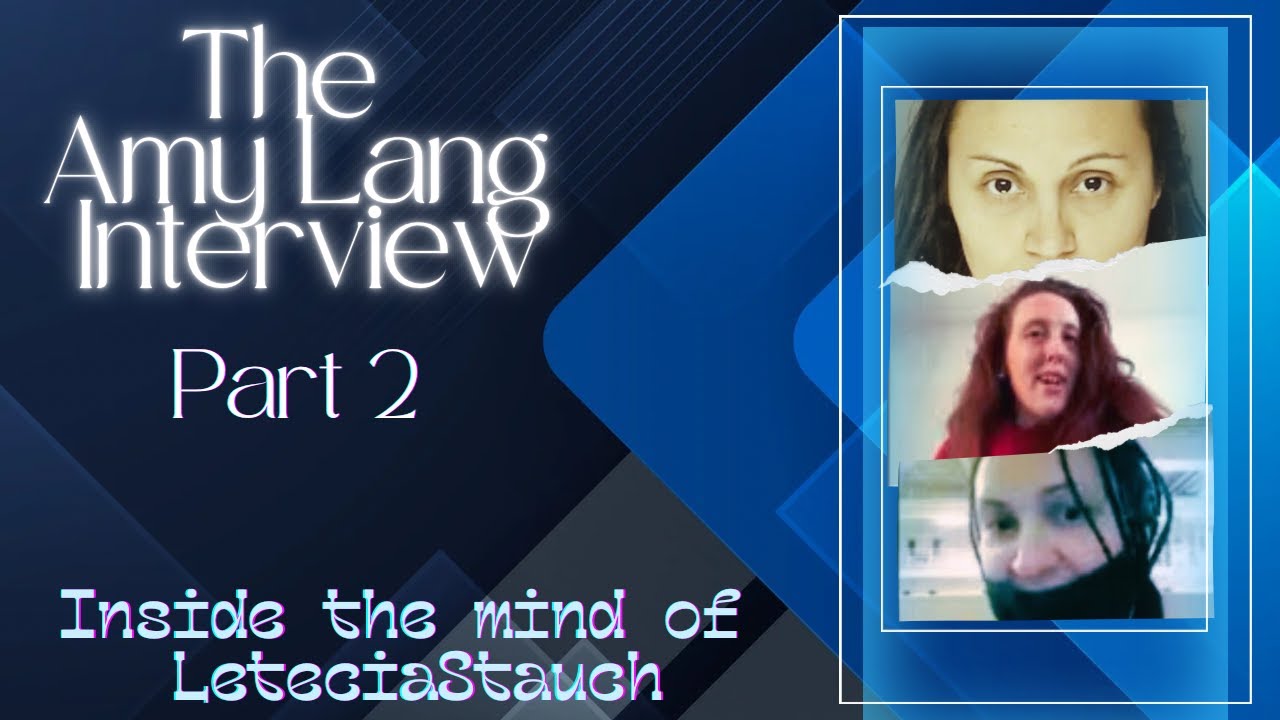 The Amy Lang Interview: Part 2 | Inside the Mind of Letecia Stauch ...
