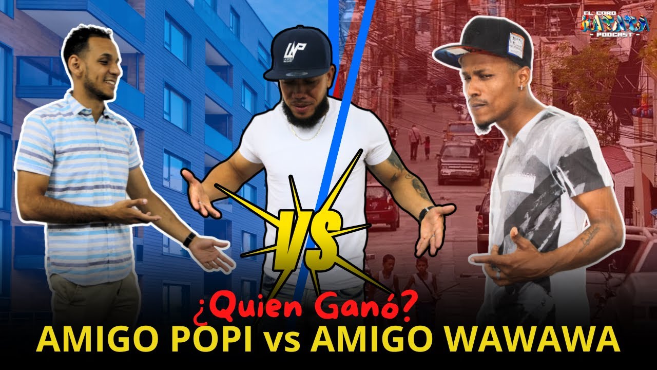 Quien Ganó? " AMIGO POPI vs AMIGO WAWAWA ( Podcast ) - YouTube