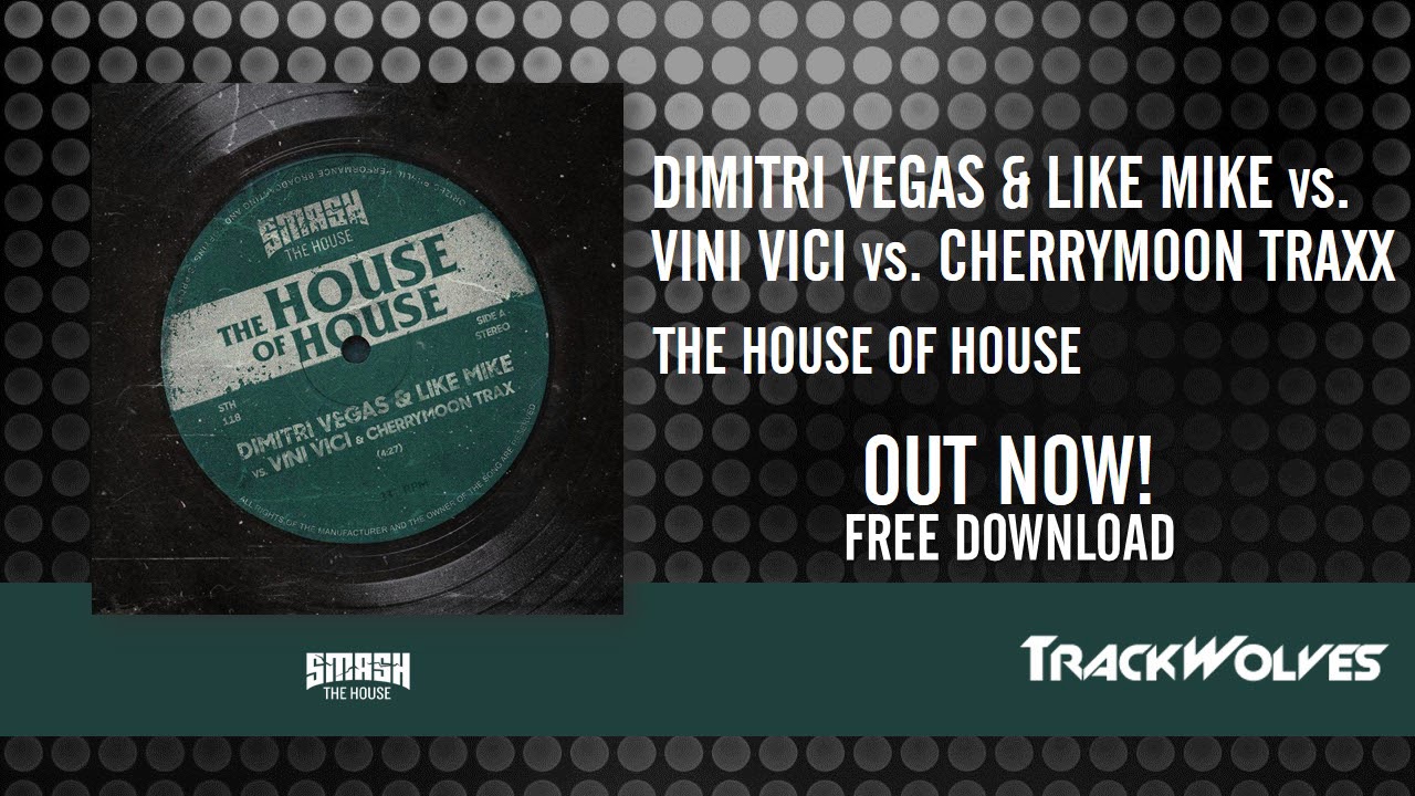 Dimitri Vegas & Like Mike vs. Vini Vici & CherryMoon Trax - The House ...