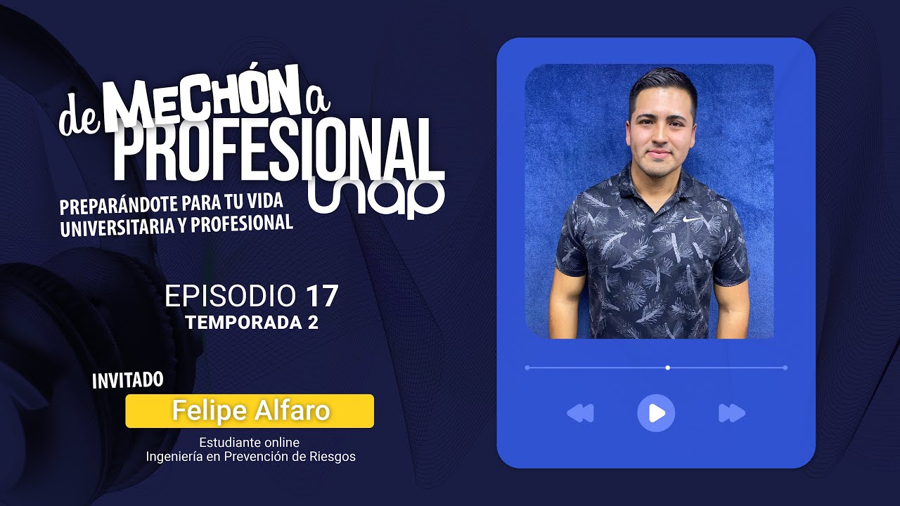 De Mechón a Profesiona T2E17: Felipe Alfaro – Estudiante Ingeniería en ...