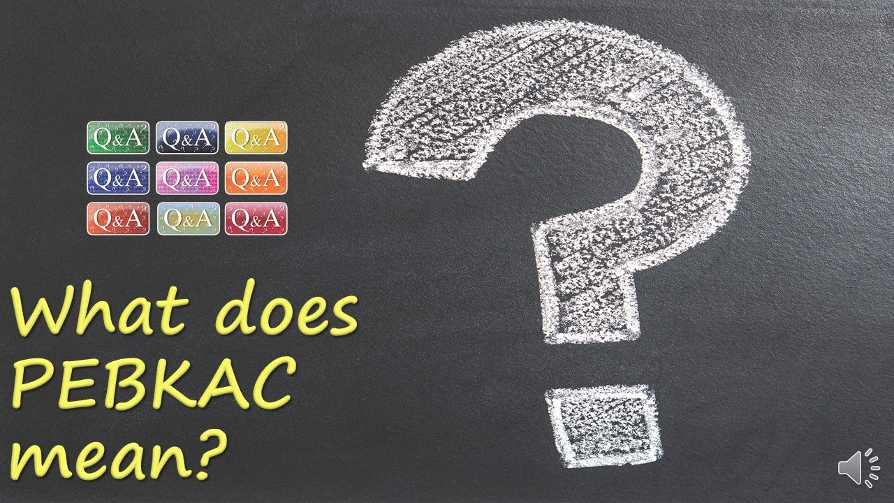 What does PEBKAC mean? - YouTube