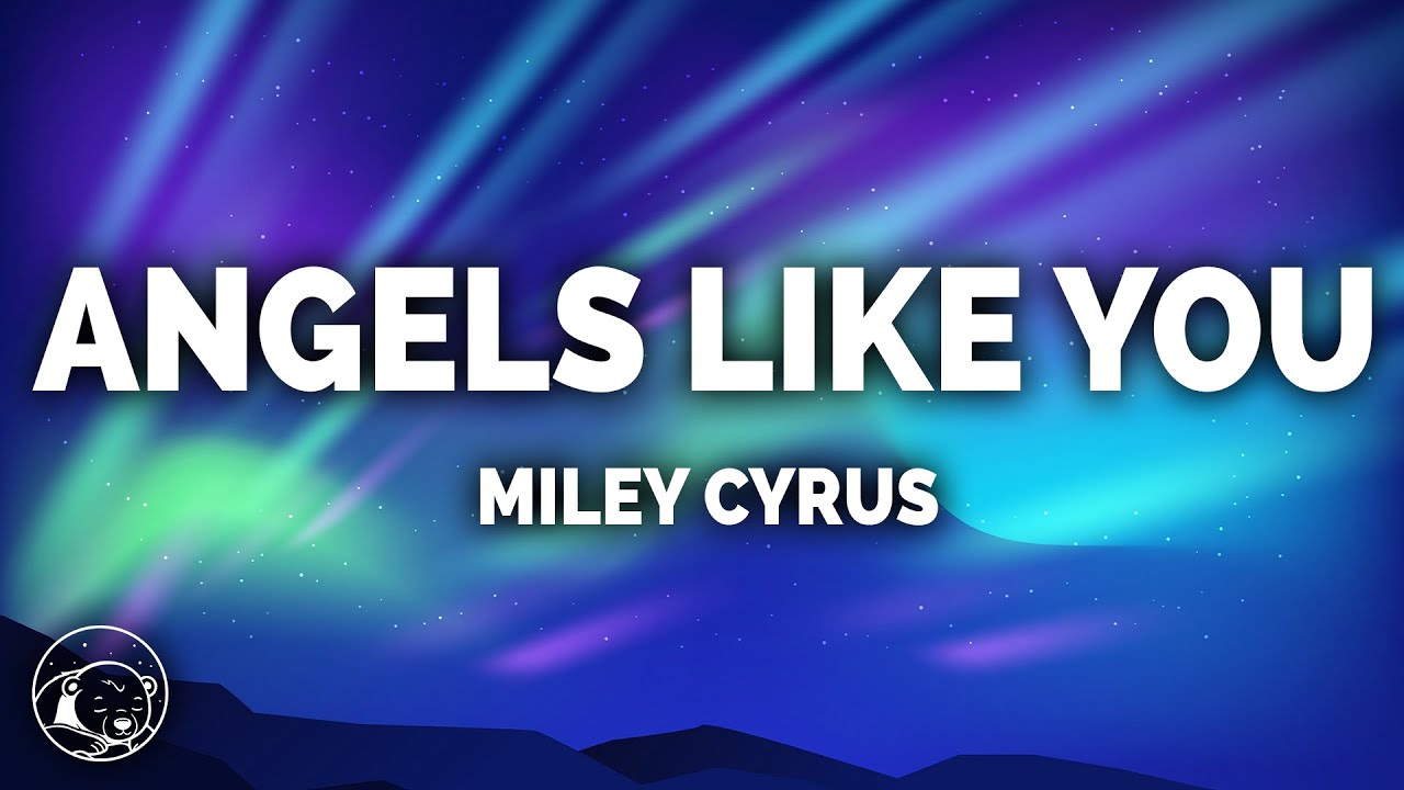 Miley Cyrus - Angels Like You (Lyrics) - YouTube