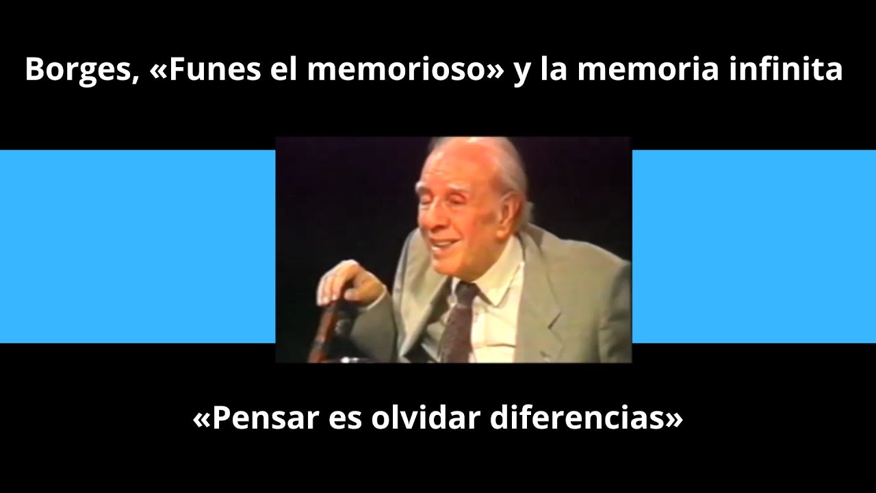«Pensar es olvidar diferencias»: Borges, «Funes el memorioso» y la ...