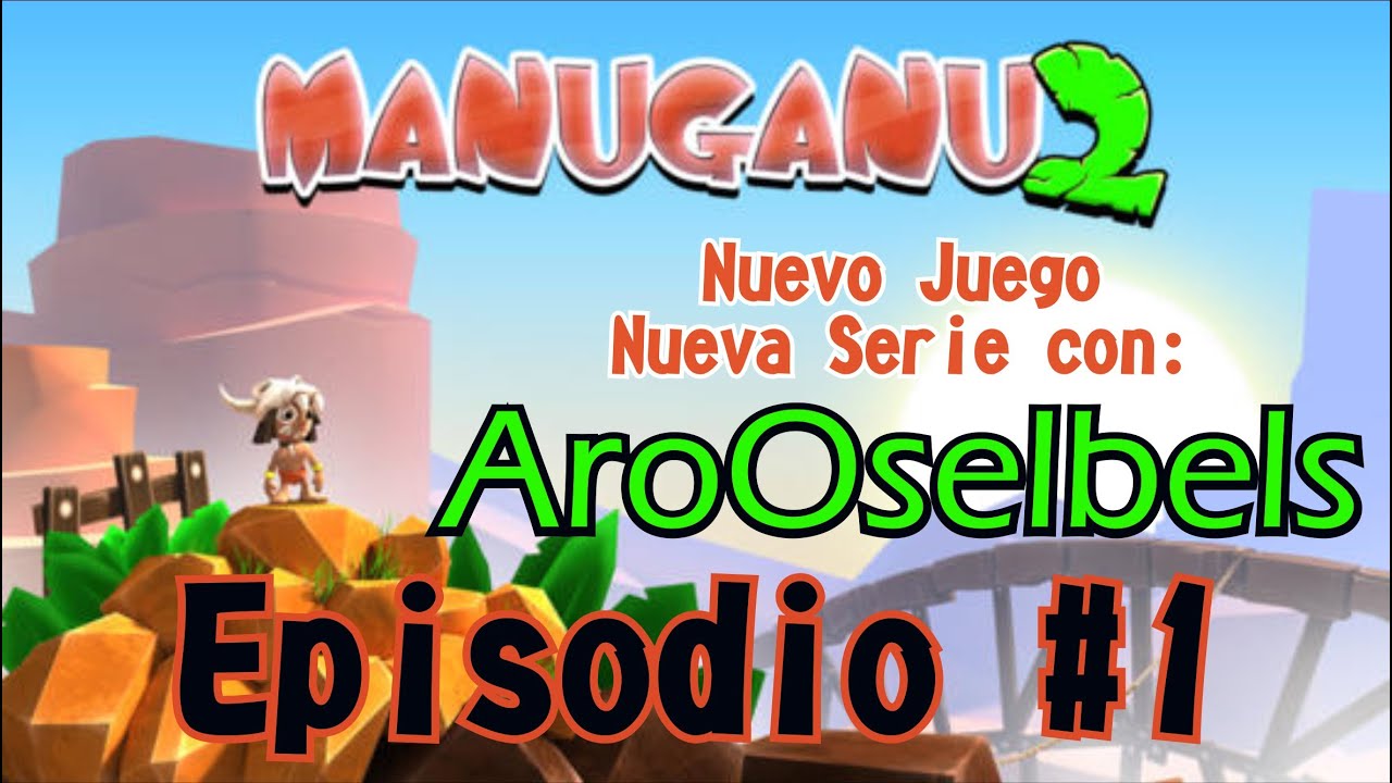 Manuganu 2 - Episodio 1 (Nivel Cañon y BOSS Derrotado) - YouTube