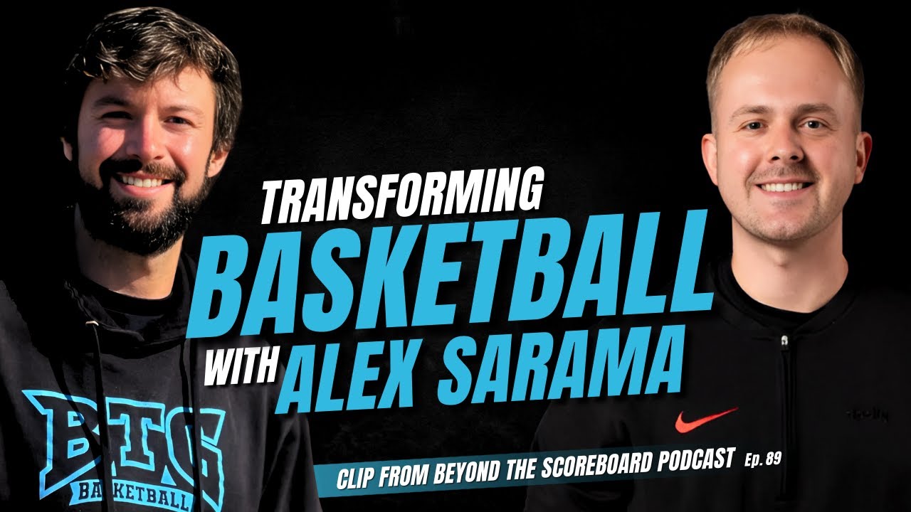 Transforming How We Coach Basketball with Alex Sarama | Beyond the ...