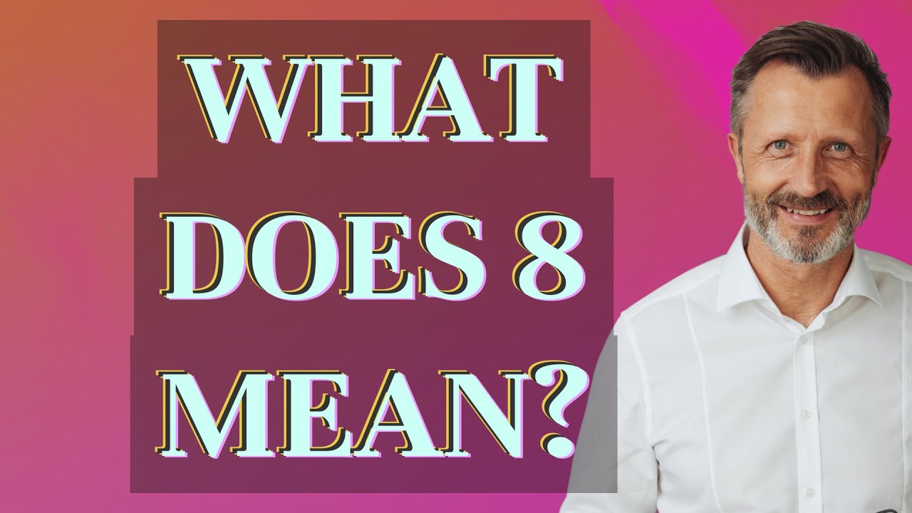 What Does 8 Mean YouTube