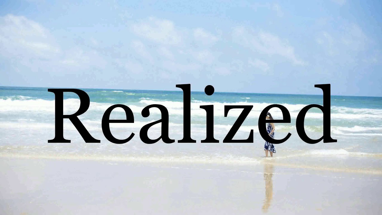 How To Pronounce Realized🌈🌈🌈🌈🌈🌈Pronunciation Of Realized - YouTube