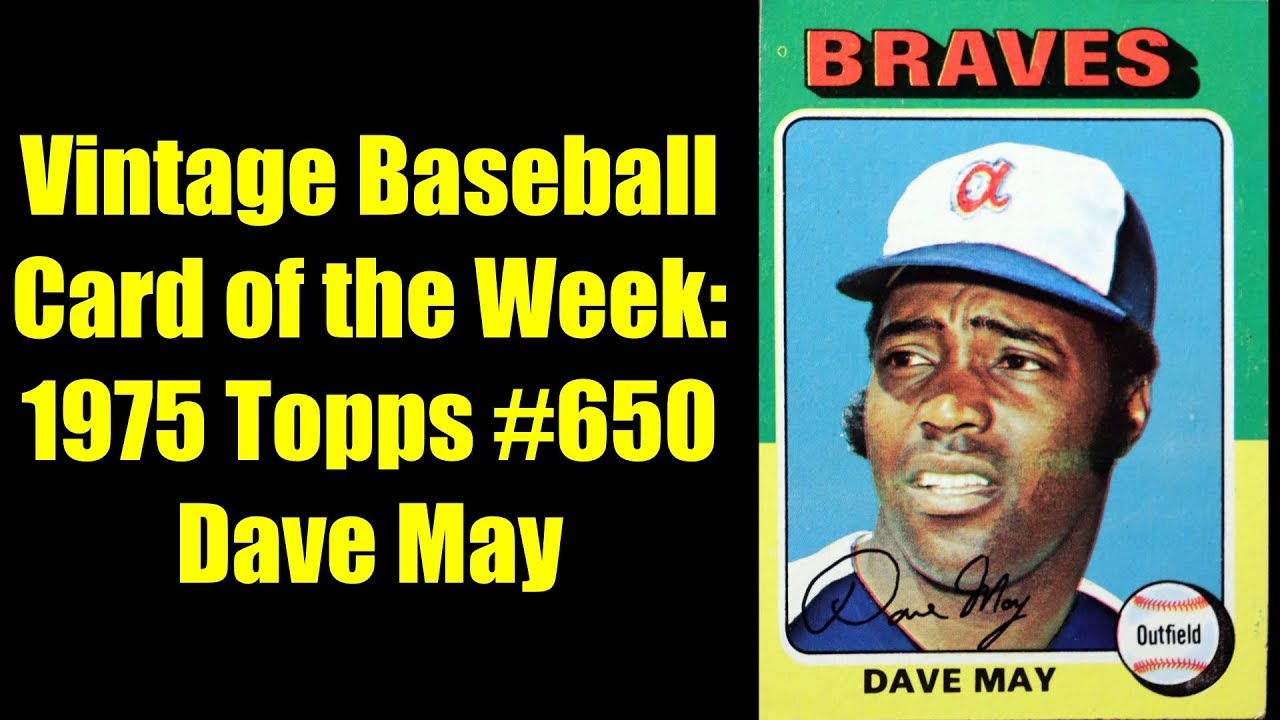 Vintage Baseball Card of the Week: 1975 Topps #650 Dave May - YouTube