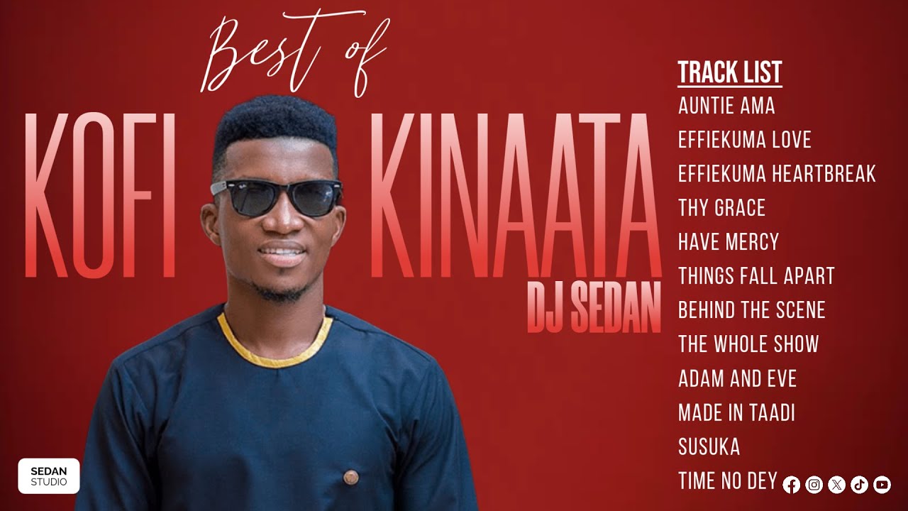 DJ Sedan - Best Of Kofi Kinaata (Hitz Only) | Auntie ama, Effiekuma ...