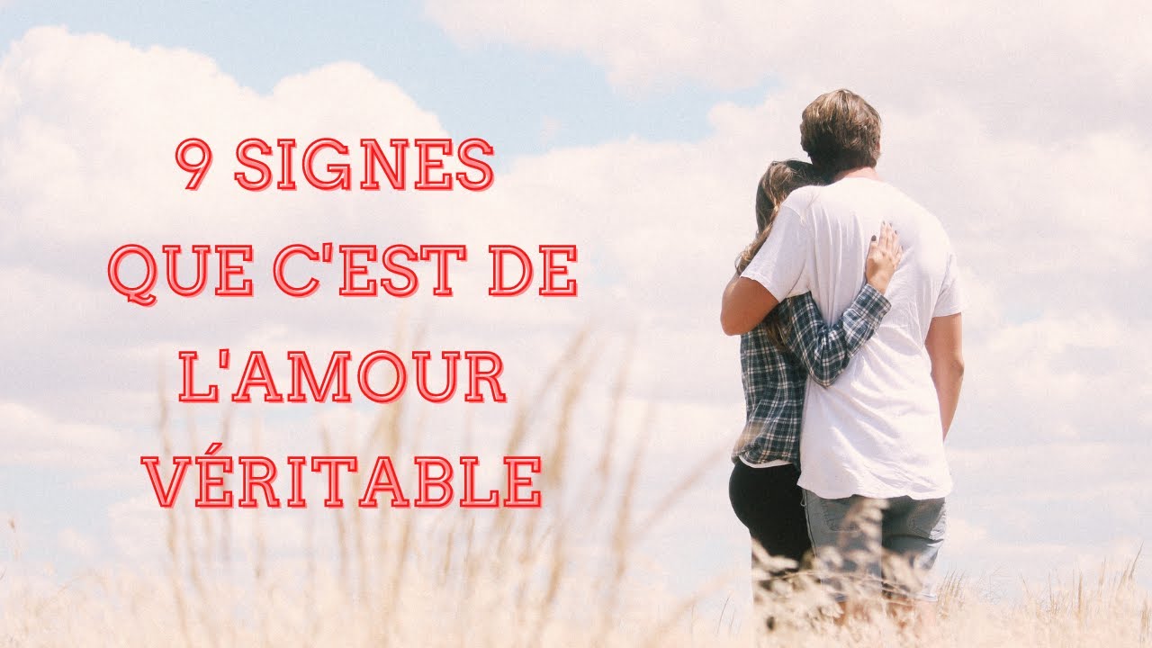 Le Grand Amour 9 Signes Que Cest Lamour Veritable Youtube
