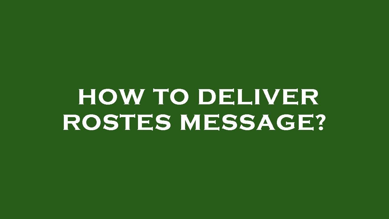 How to deliver rostes message? - YouTube