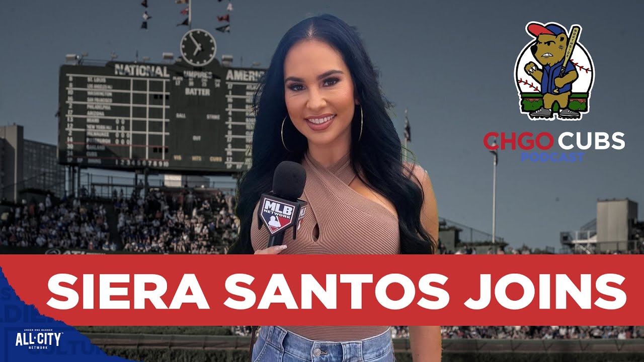 MLB Network's Siera Santos joins the show to talk Chicago Cubs baseball ...