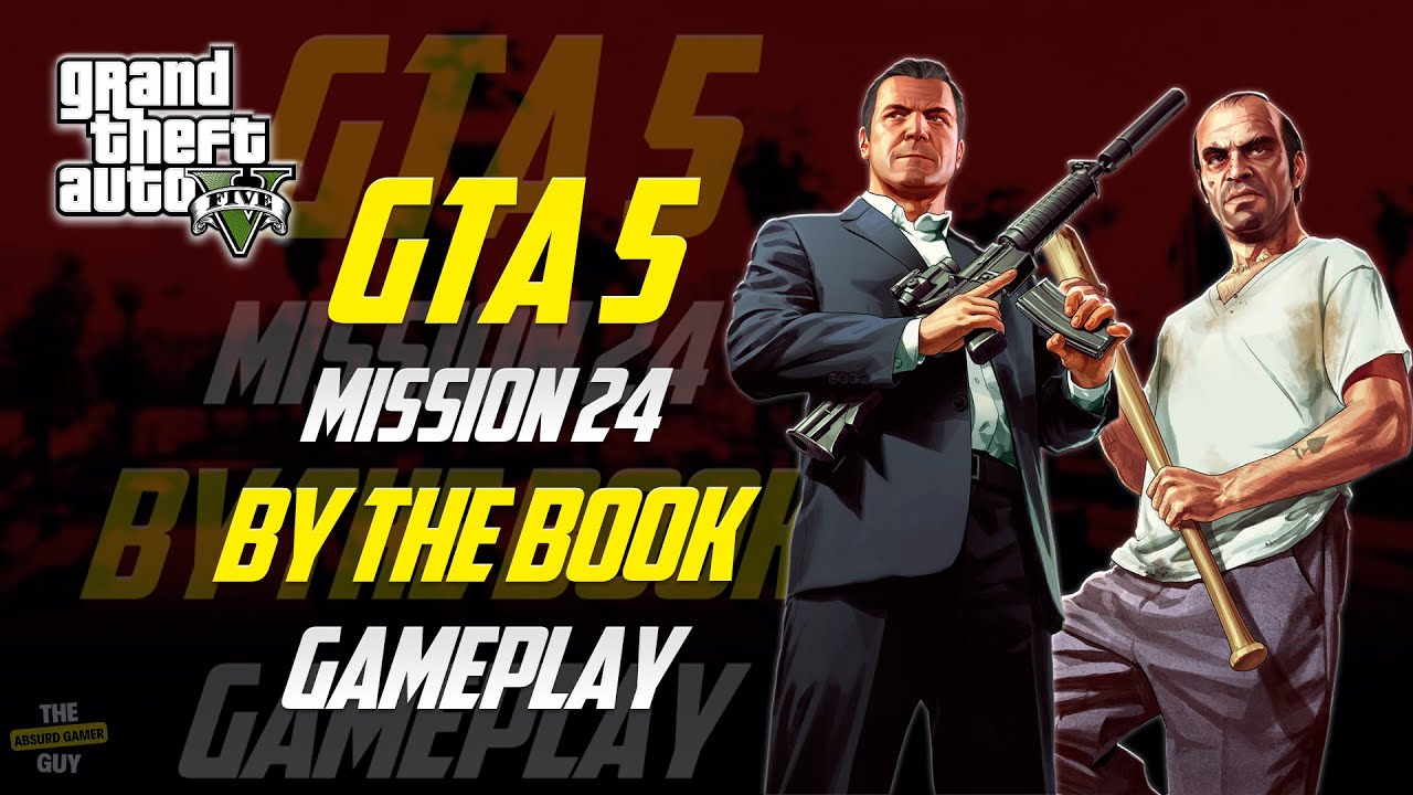 GTA V | GTA 5 | Mission 24 "By The Book" New Gameplay - YouTube