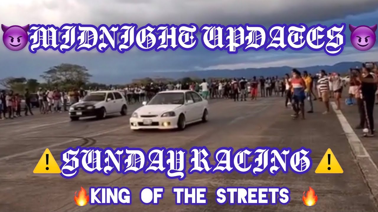 😈Sunday Racing/ MIDNIGHT UPDATES😈 / Street Racing / Jamaica 🇯🇲/ k24 vs ...