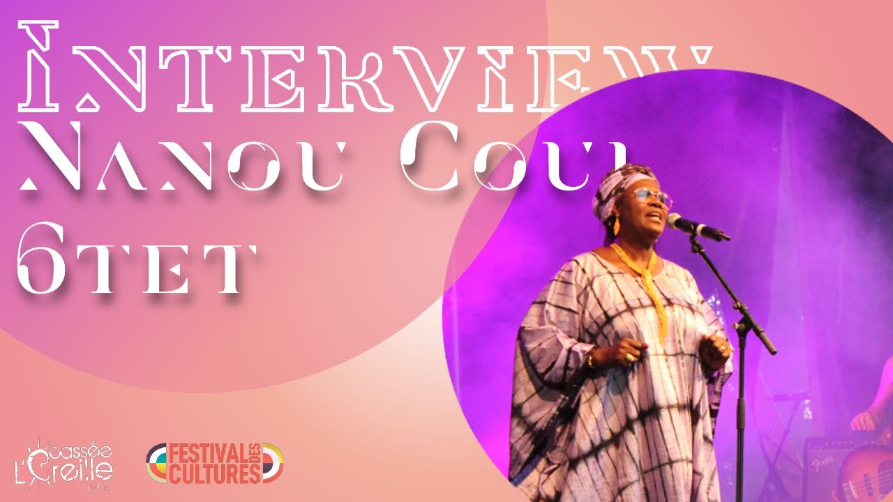 INTERVIEW #9 - Nanou Coul 6tet | Festival des Cultures 2022 - YouTube
