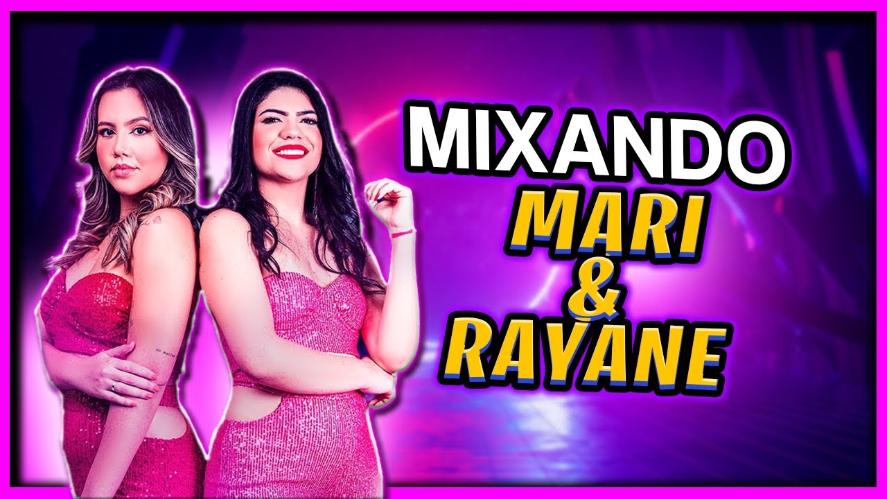 MIXANDO🌟 MARI E RAYANE🔴 AO VIVO! - YouTube