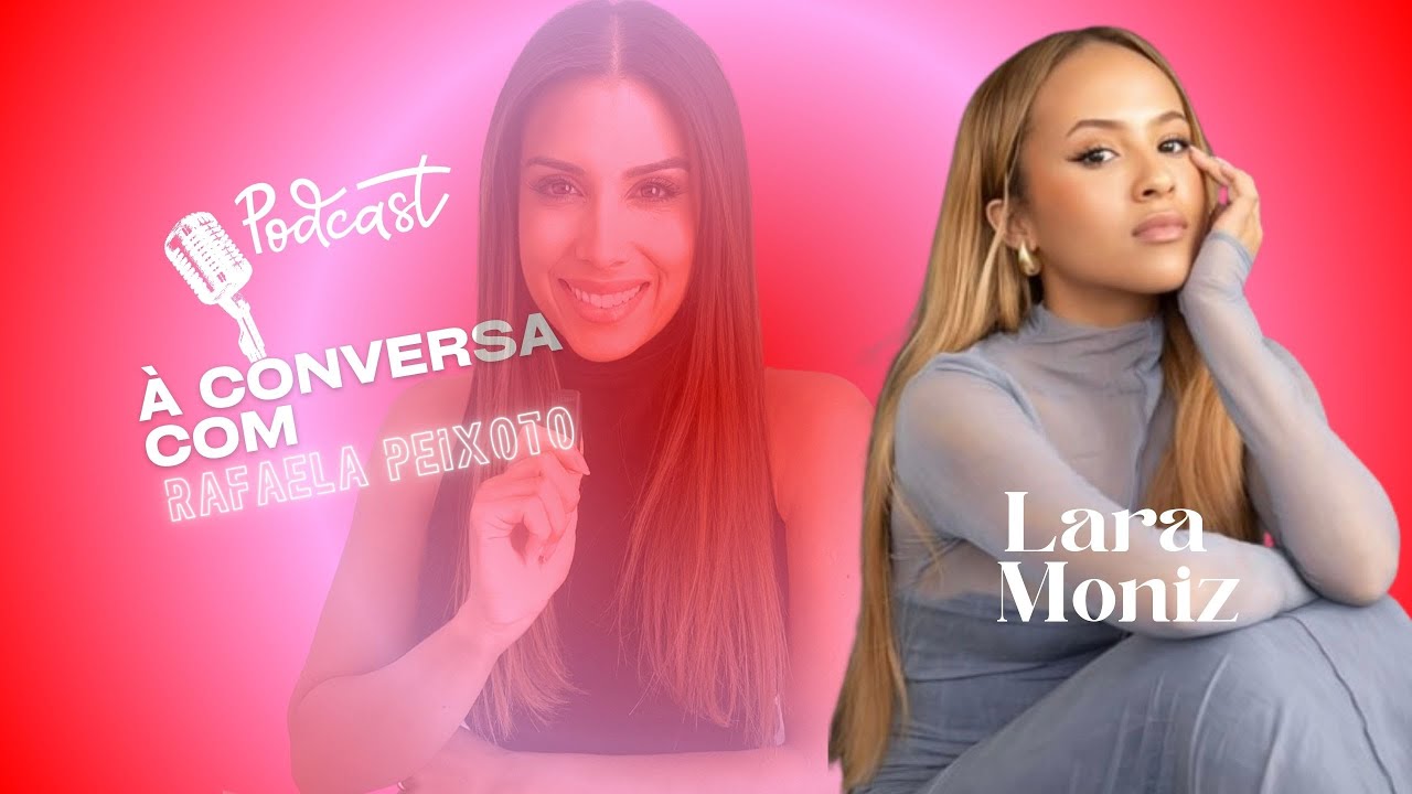 À CONVERSA COM LARA MONIZ - COMO ALCANÇAR FAMA - YouTube