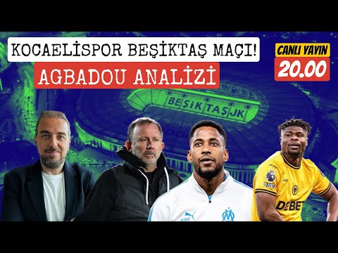 KOCAELİSPOR - BEŞİKTAŞ MAÇI! AGBADOU ANALİZİ ! BEŞİKTAŞ TRANSFER GÜNDEMİ!