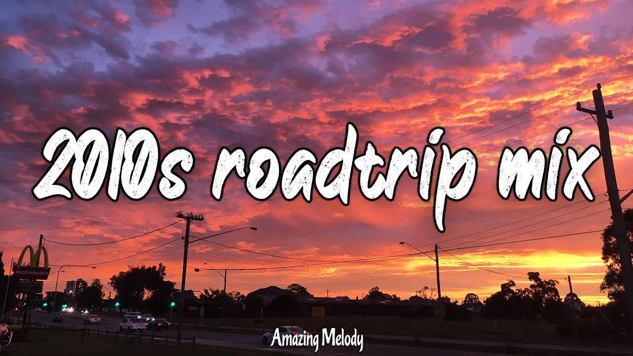 2010s roadtrip mix ~nostalgia playlist ~2010s throwback vibes - YouTube