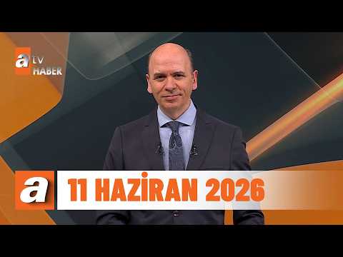 atv Ana Haber | 11 Haziran 2026