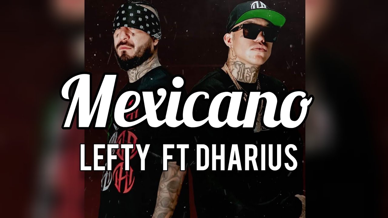 LEFTY SM FT DHARIUS//MEXICANO//LETRA - YouTube