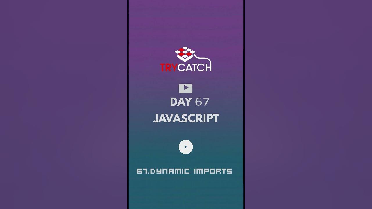 Day 67 Understanding Dynamic Imports in JavaScript #JavaScript # ...