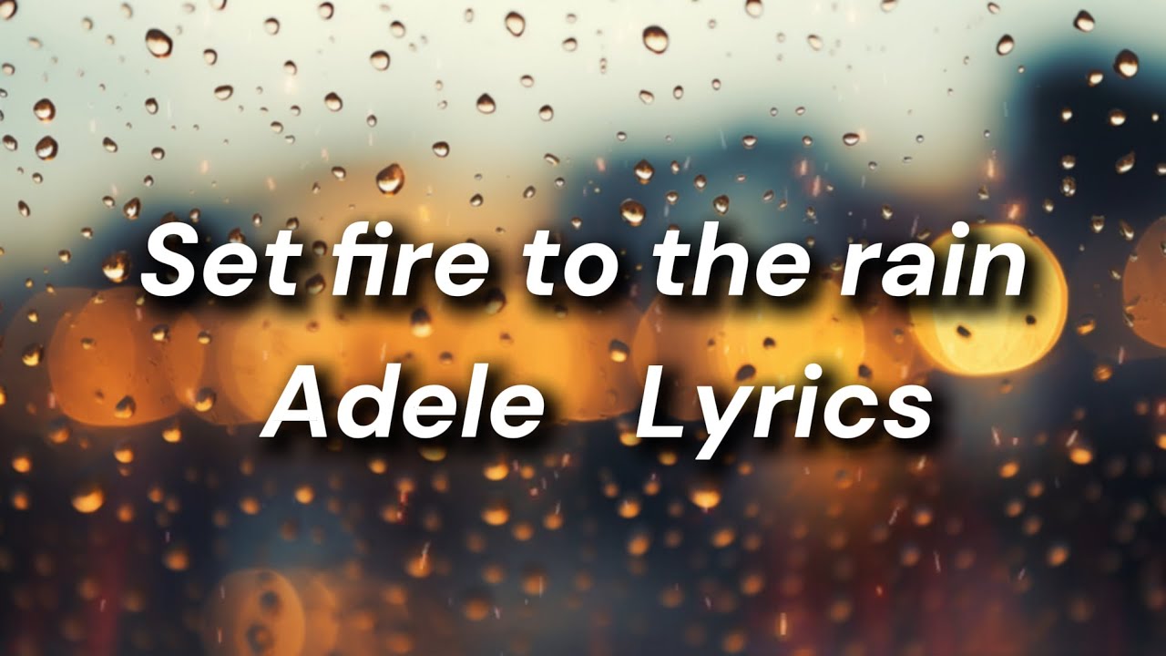 Set Fire to the rain - Adele (lyrics) - YouTube
