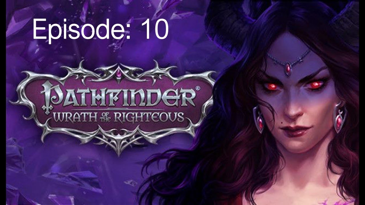 Let's Play Pathfinder Wrath of the Righteous - Episode 10: Into ...